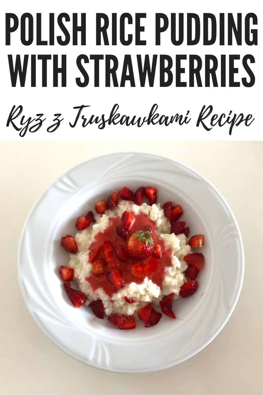 Ryż Z Truskawkami Polish Rice Pudding With Strawberries Recipe