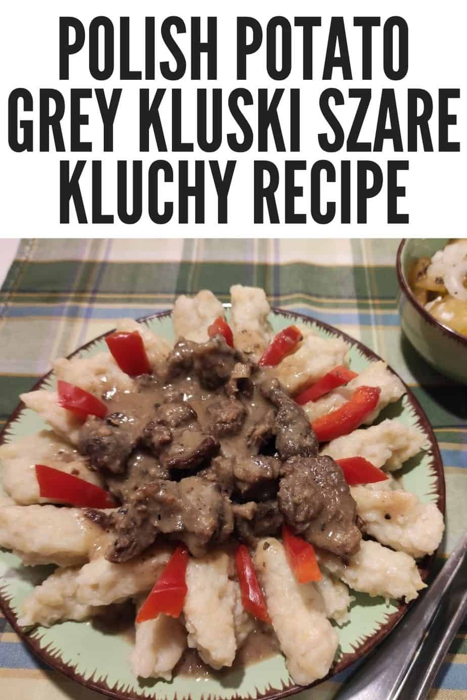 Polish Potato Grey Kluski [Szare Kluchy] Recipe - Polish Foodies