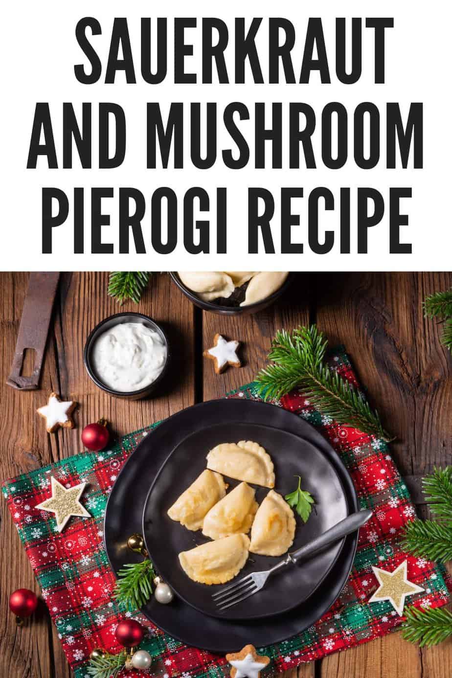 Christmas Sauerkraut And Mushroom Pierogi Recipe - Polish Foodies