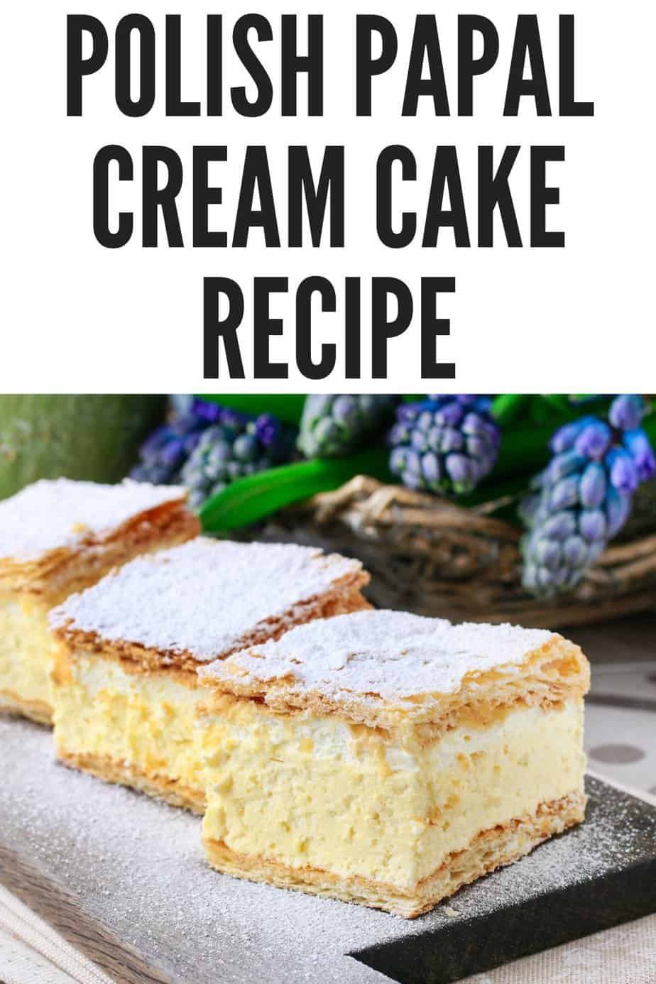 Polish Cream Papal Cake Recipe - Kremówka Papieska - Polish Foodies